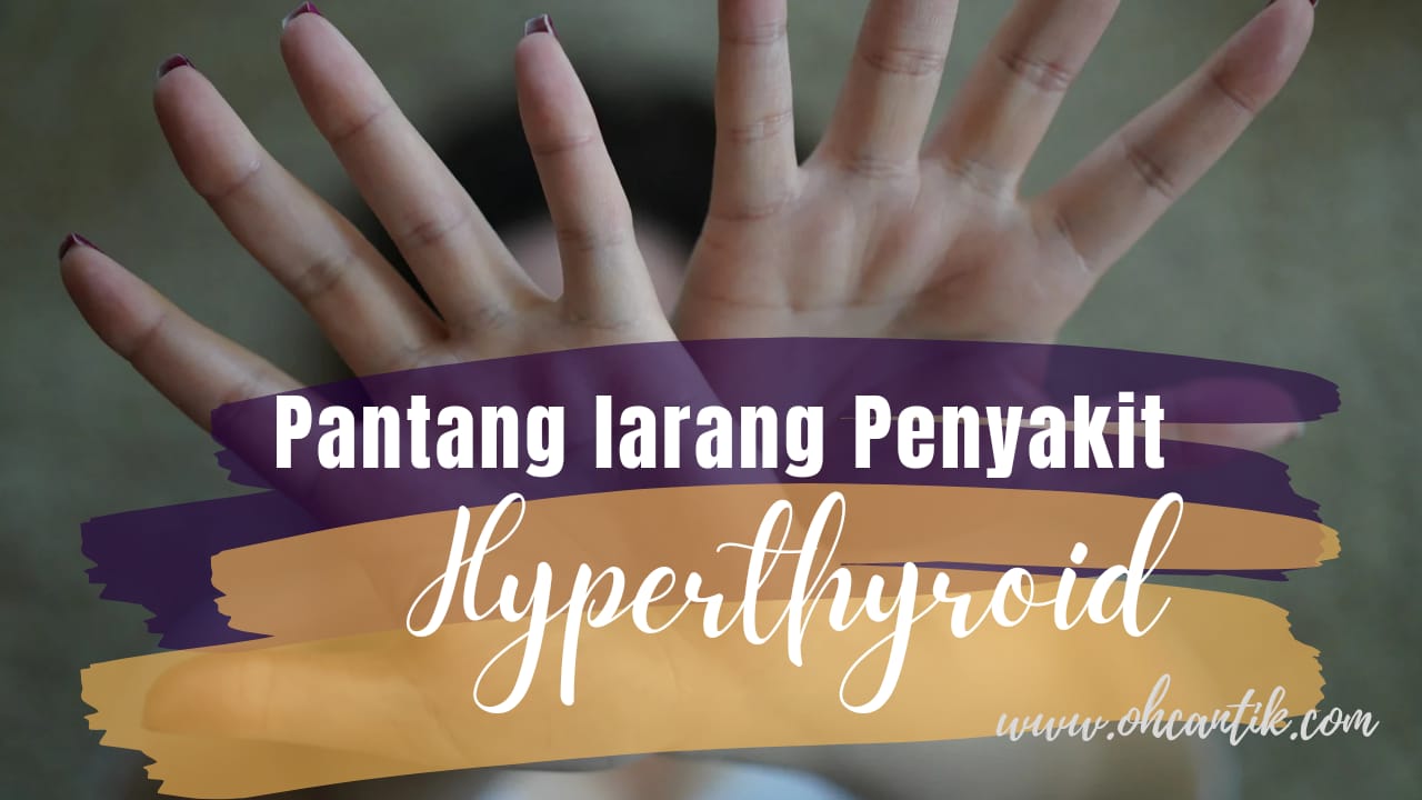 Pantang Larang Penyakit TIROID, Jangan Langgar! | Ohcantik.com